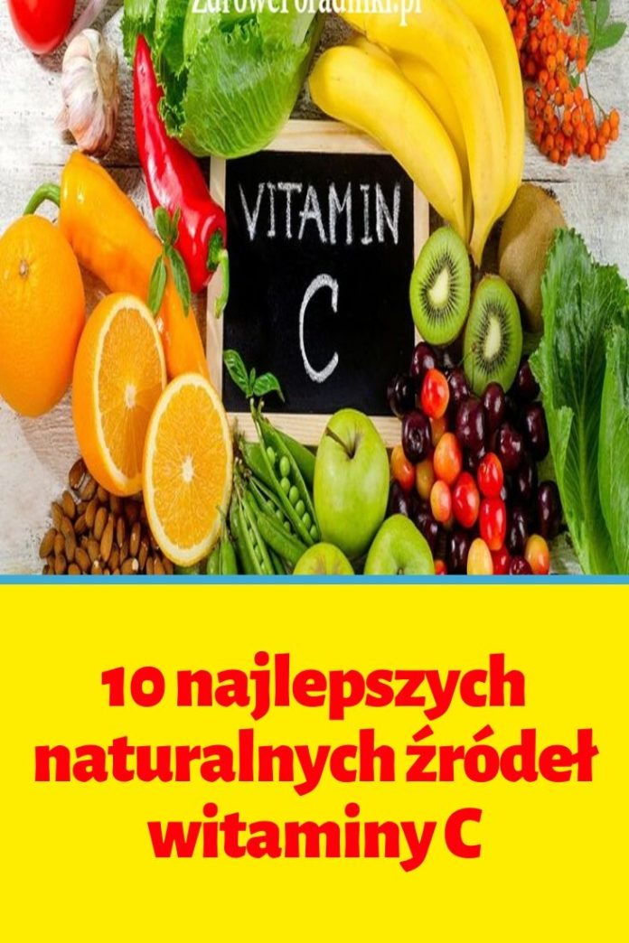 10 najlepszych naturalnych źródeł witaminy C
